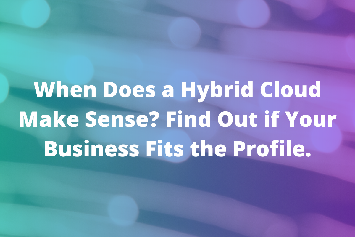 When Does a Hybrid Cloud Make Sense? Find Out if Your Business Fits the ...